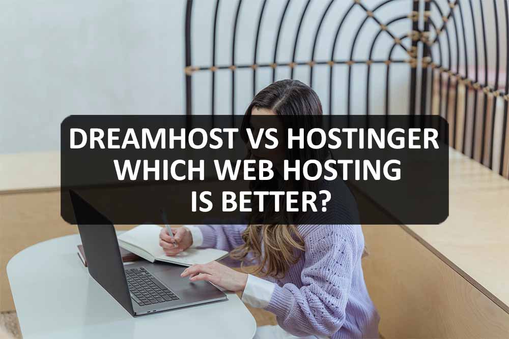 DreamHost vs Hostinger – Which Web Hosting is Better?