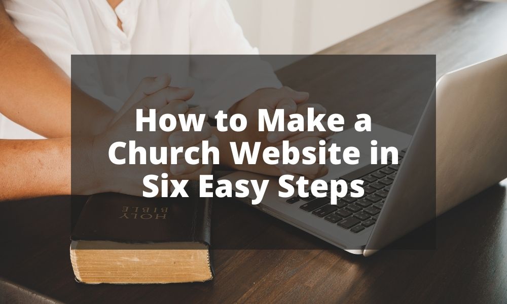 How to Make a Church Website in Six Easy Steps - Compare Hosting Sites